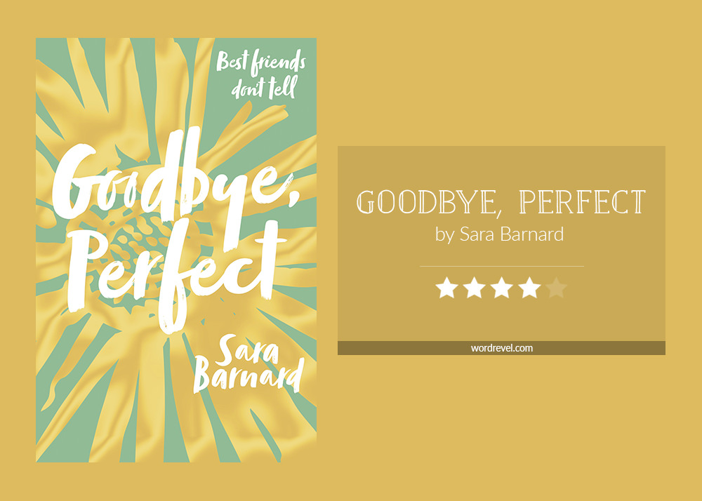 GOODBYE, PERFECT by Sara Barnard - Word Revel